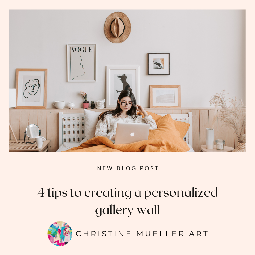 4 Tips to Creating a Personalized Gallery Art Wall | Christine Mueller Art